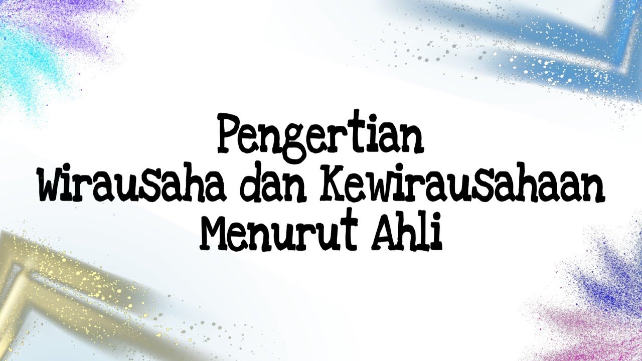 Pengertian Wirausaha Dan Kewirausahaan Menurut Ahli Youtube