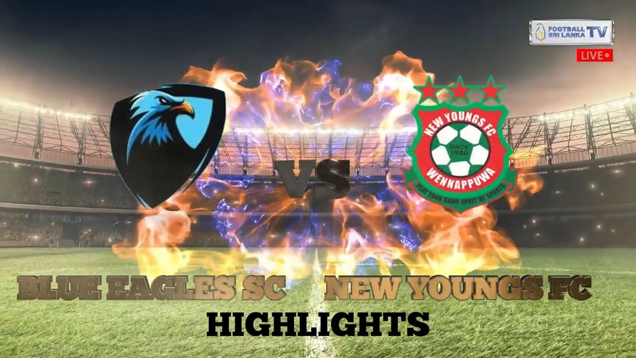 Match 19 Super League 2021 | Blue Eagles SC vs New Youngs FC ...