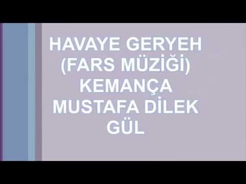HAVAYE GERYEH ( PERSİAN MUSİC) -MUSTAFA DİLEK GÜL- KEMANÇA