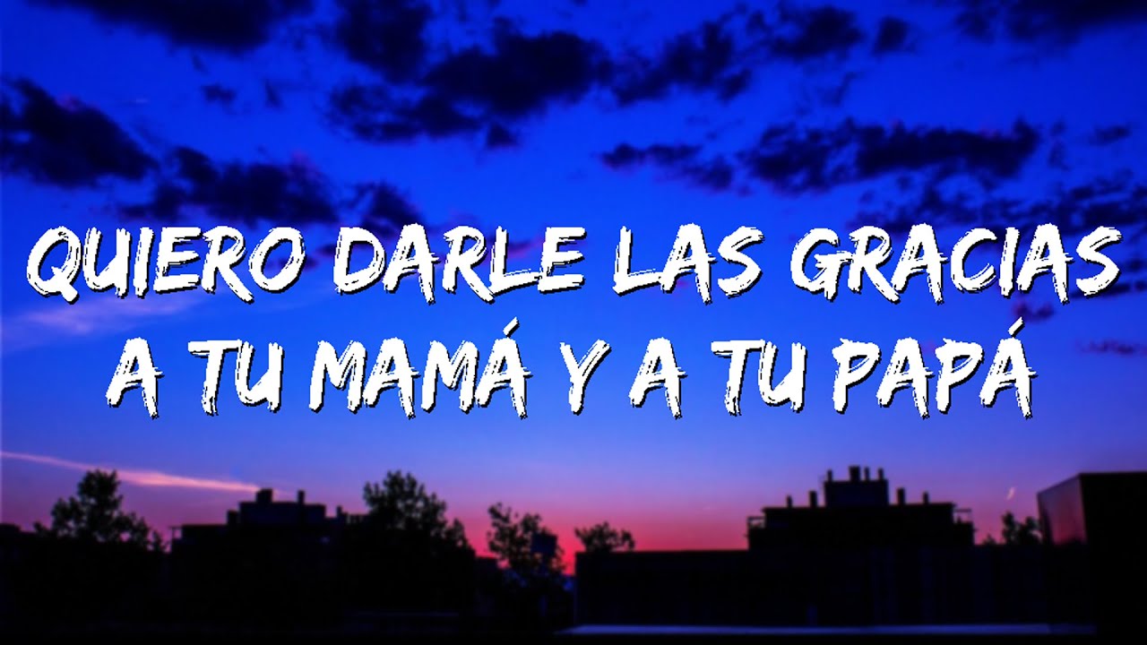 quiero darle las gracias a tu mama y a tu papa grupo frontera || Grupo ...