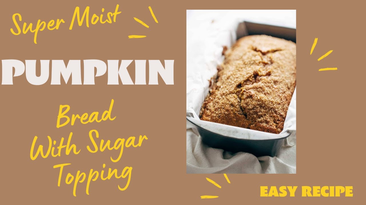Pumpkin Bread Recipe WITH Sugary Topping- Yummy! - YouTube