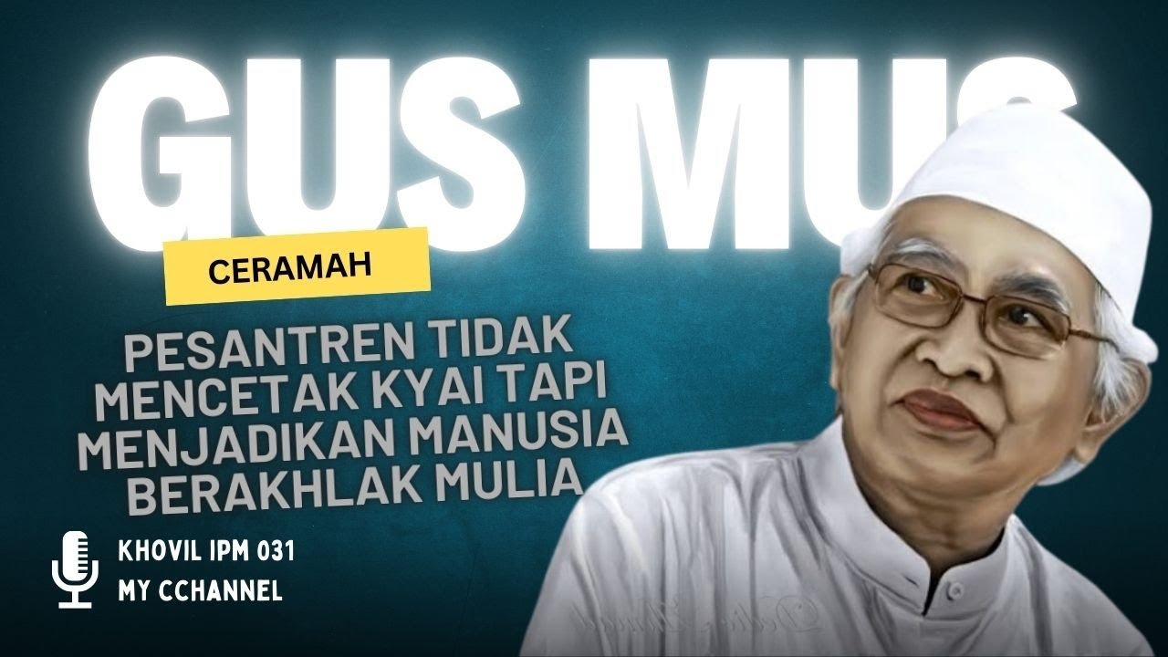 Ceramah GUS MUS // PESANTREN TIDAK MENCETAK KYAI, TAPI MENCETAK MANUSIA ...
