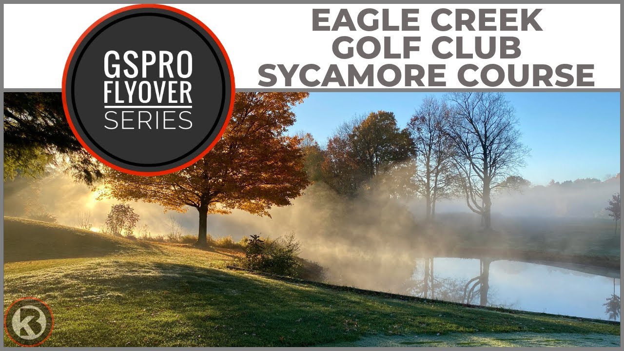 GSPro Course Flyover - Eagle Creek Golf Club Sycamore Course - Designed ...