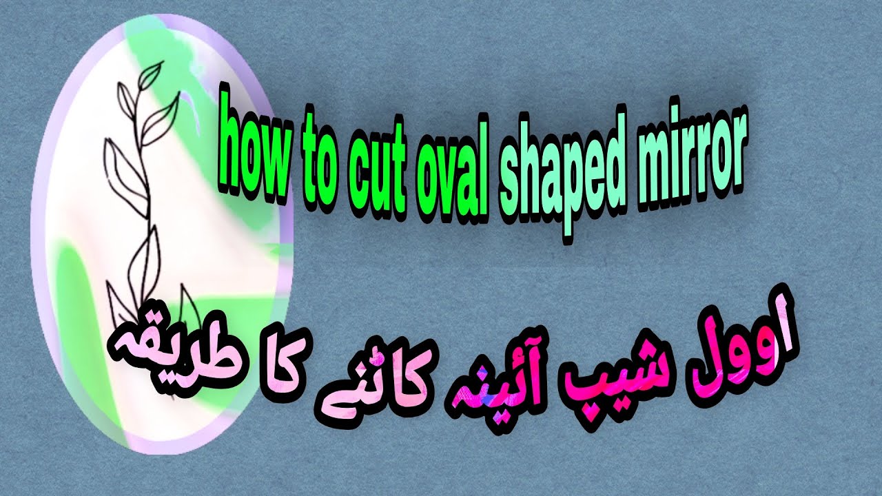 How To Cut Oval Shape Mirror Glass oval miror glass YouTube how-to-cut-oval-shape-mirror-glass-oval-miror-glass-youtube