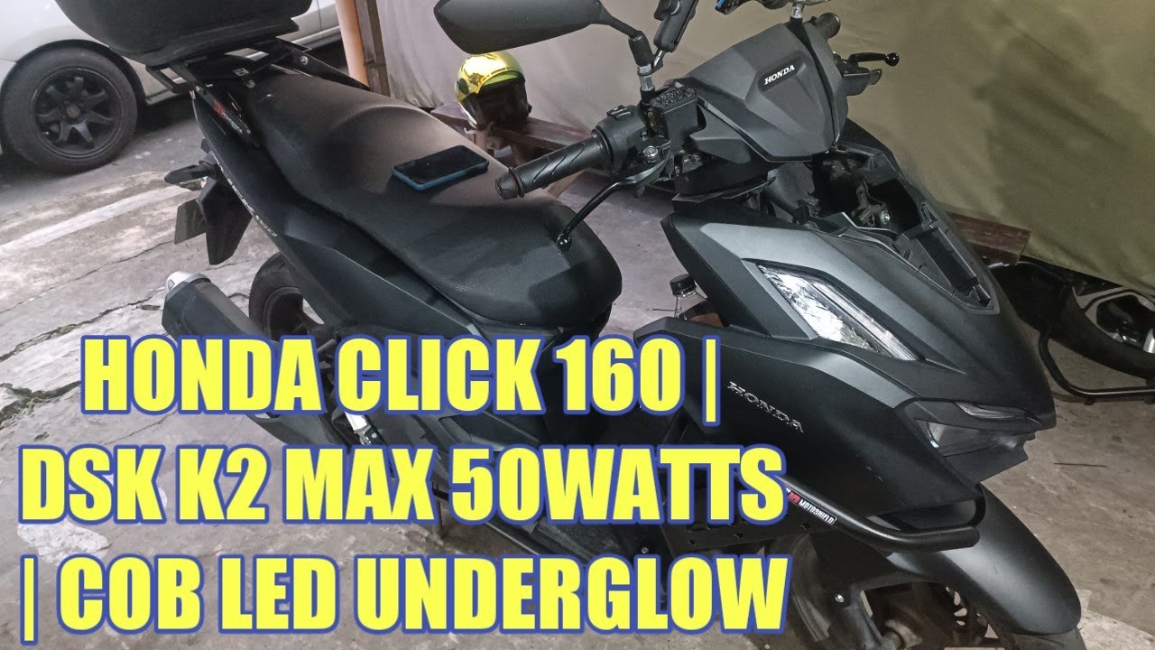HONDA CLICK 160 | DSK K2 MAX 50WATTS | COB LED UNDERGLOW - YouTube