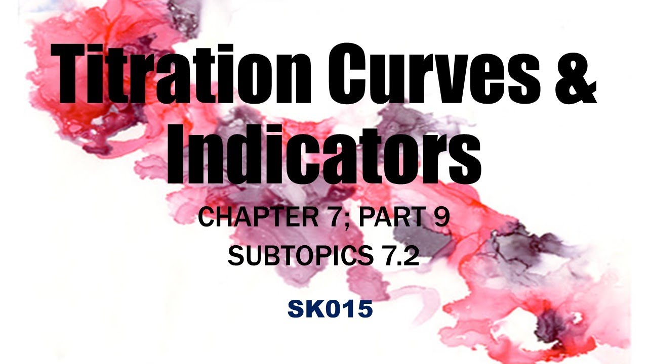 SK015 Titration Curves & Indicators (Chapter 7; Part 9) - YouTube