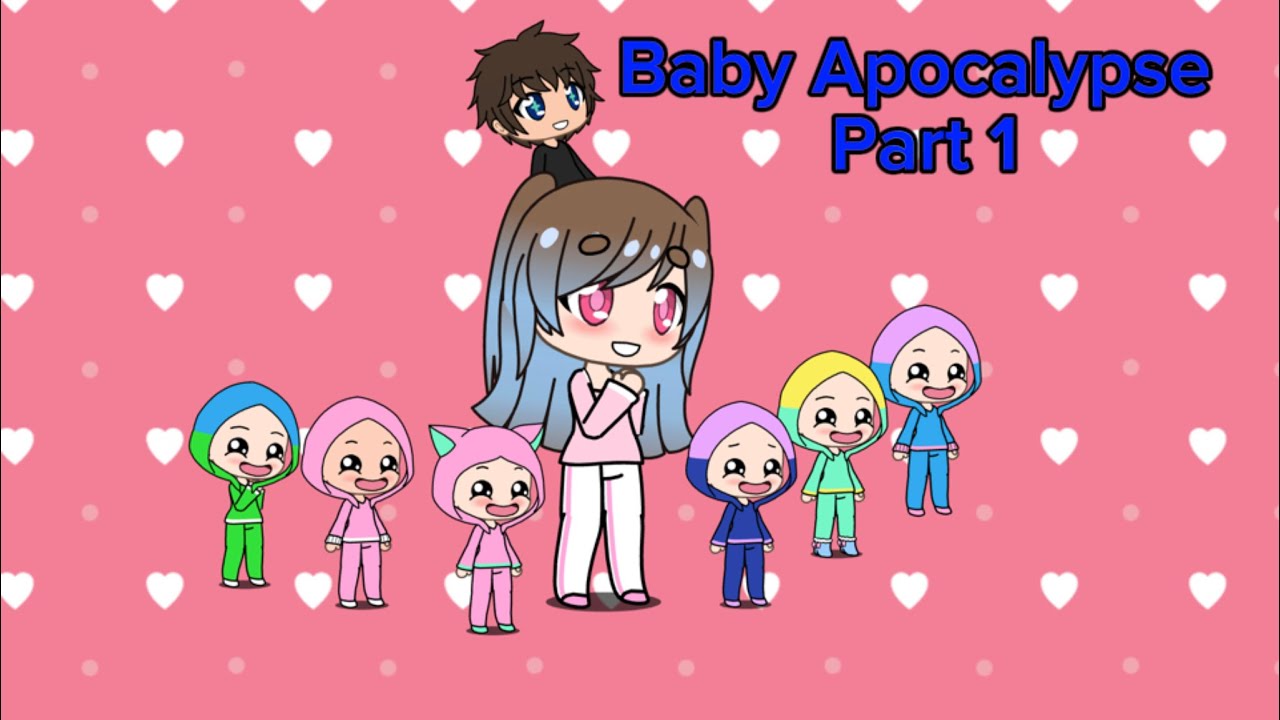 Gacha life Baby Apocalypse Part 1 (zoom in for better quality if Ur on ...