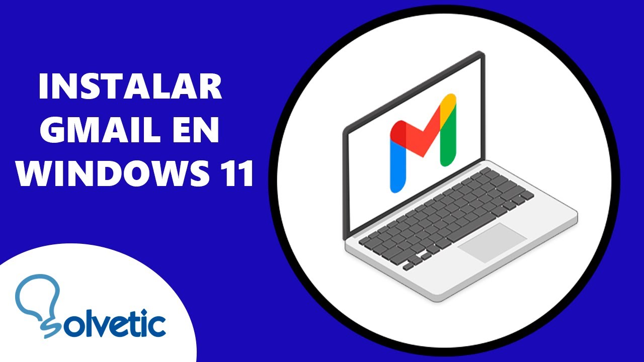 Instalar Gmail en Windows 11 - YouTube