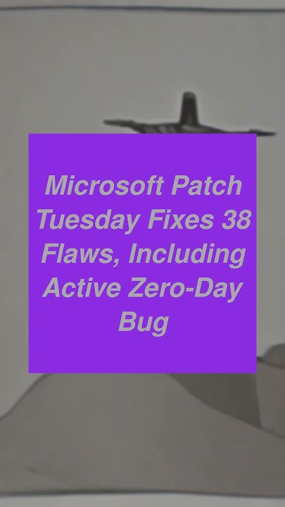 Microsoft Patch Tuesday Fixes 38 Flaws, Including Active Zero-Day Bug ...
