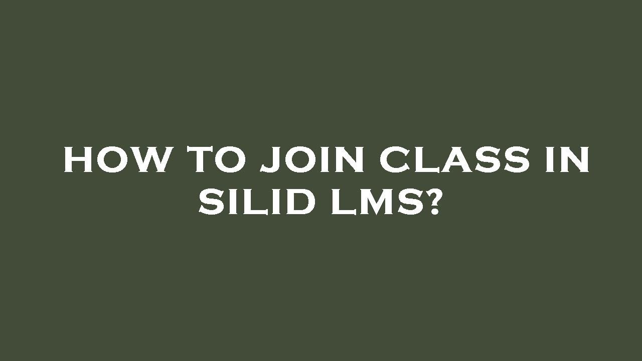 How to join class in silid lms? - YouTube