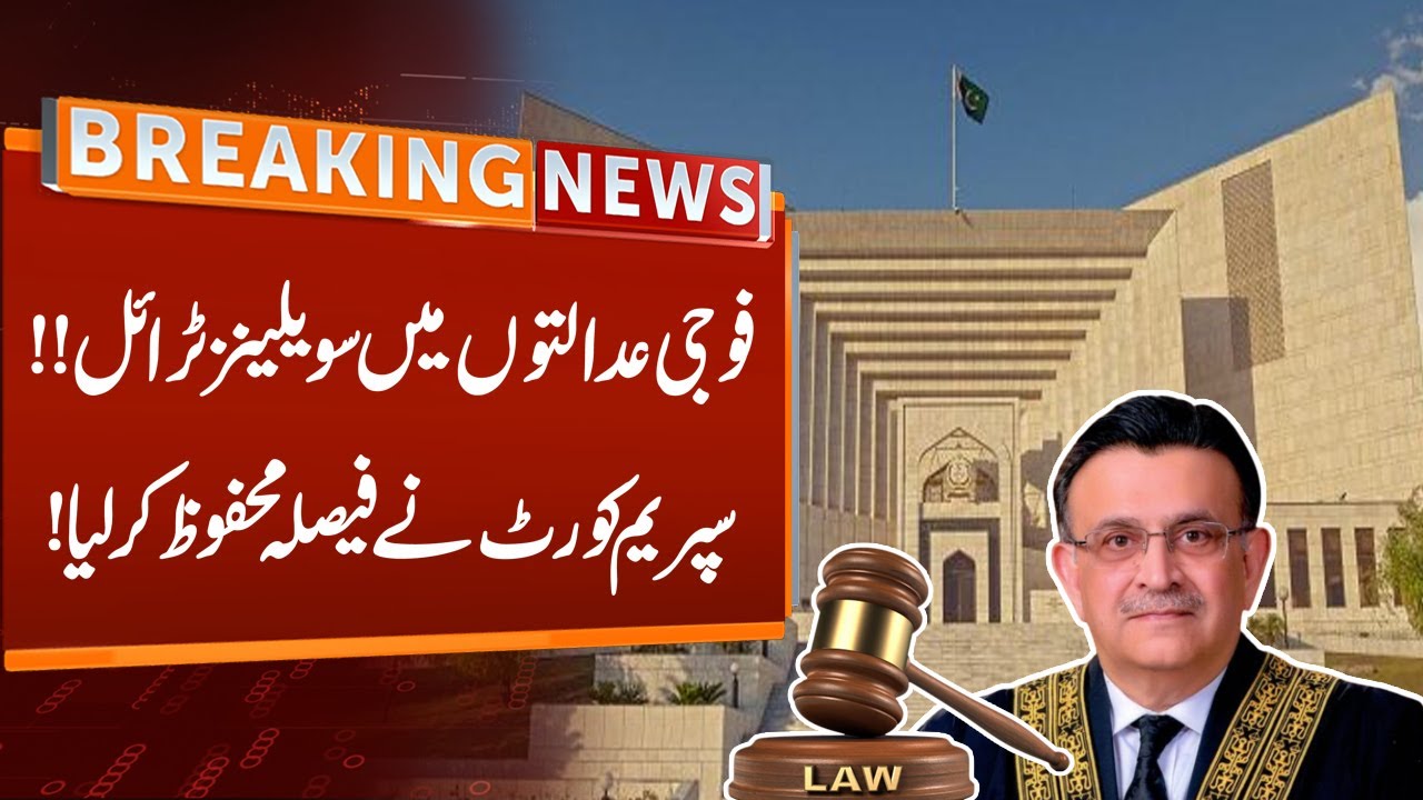 Supreme Court Reserved Verdict Over Civilians Trial In Military Courts ...