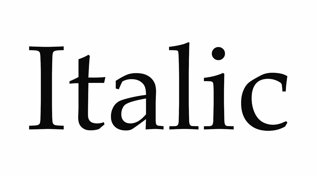 How to Pronounce Italic - YouTube