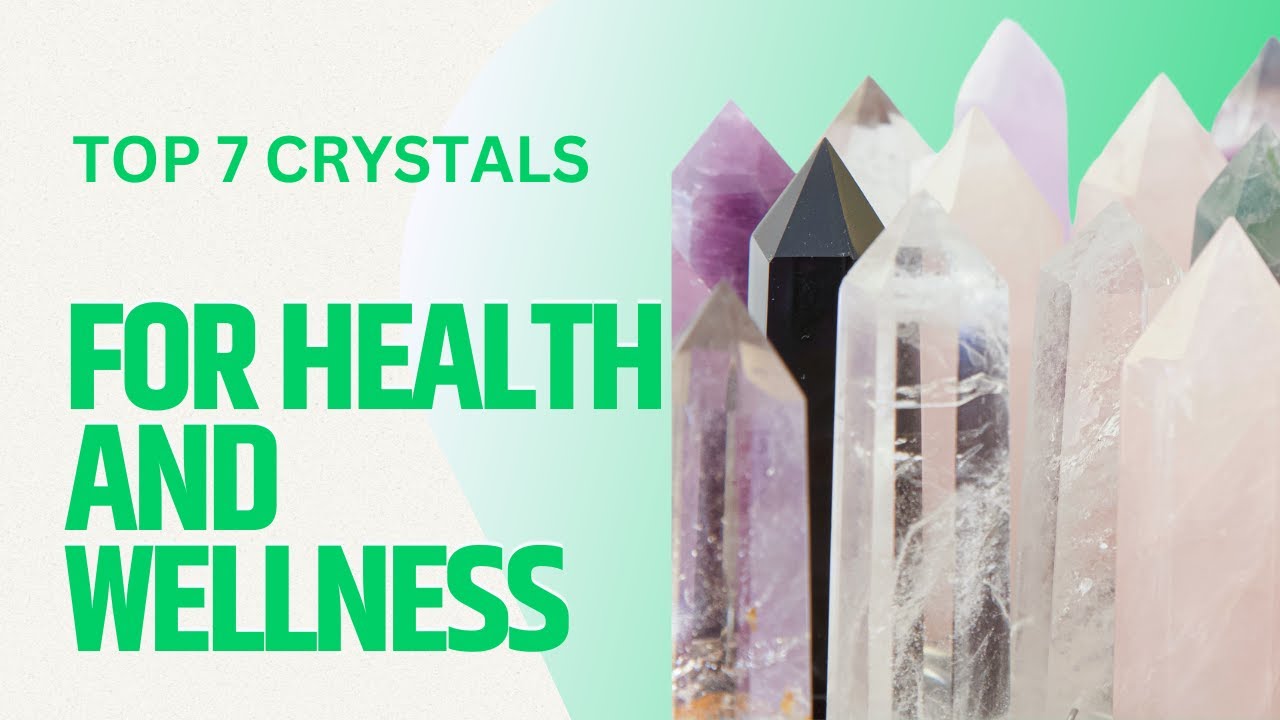 Top 7 Crystals for Health and Wellness - YouTube