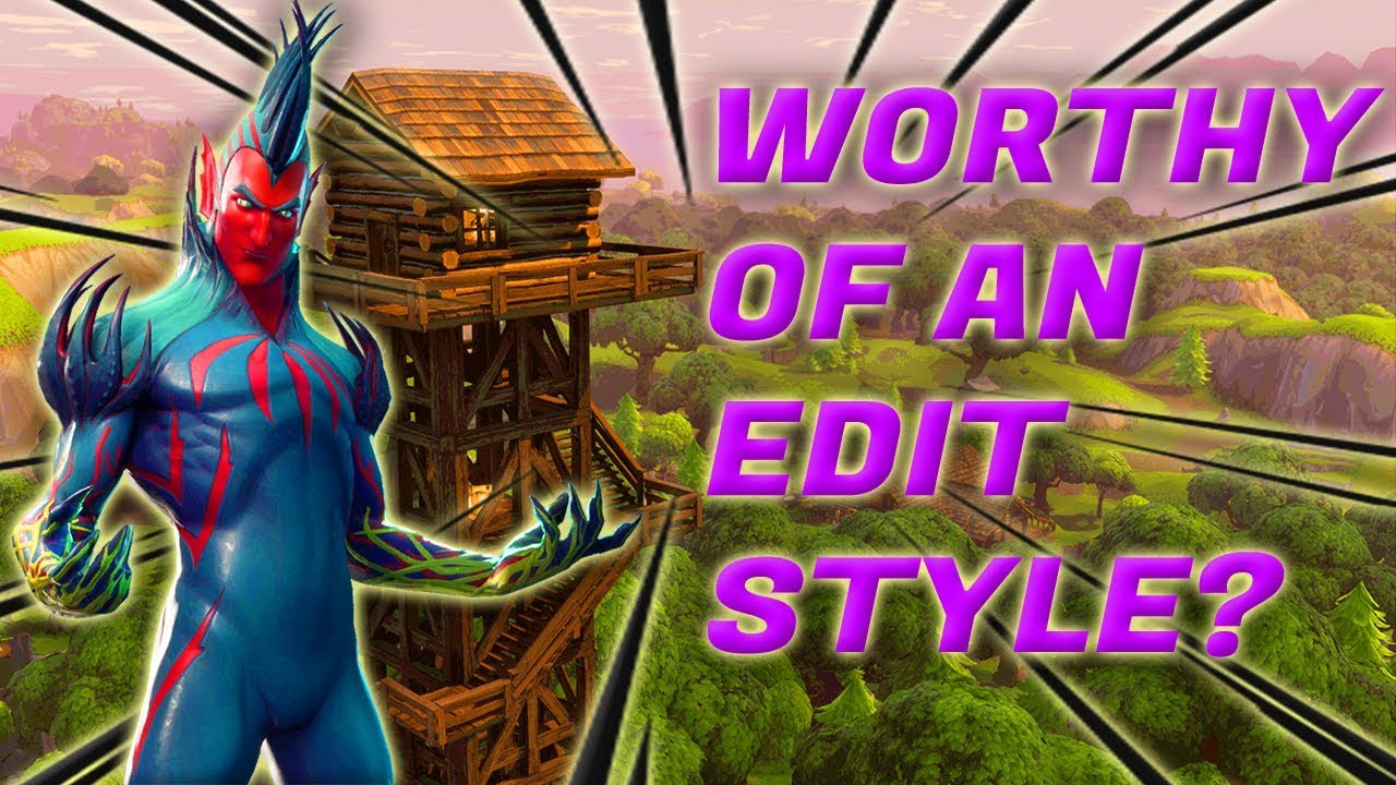 What's Worthy Of An Edit Style? (Fortnite: Battle Royale) - YouTube