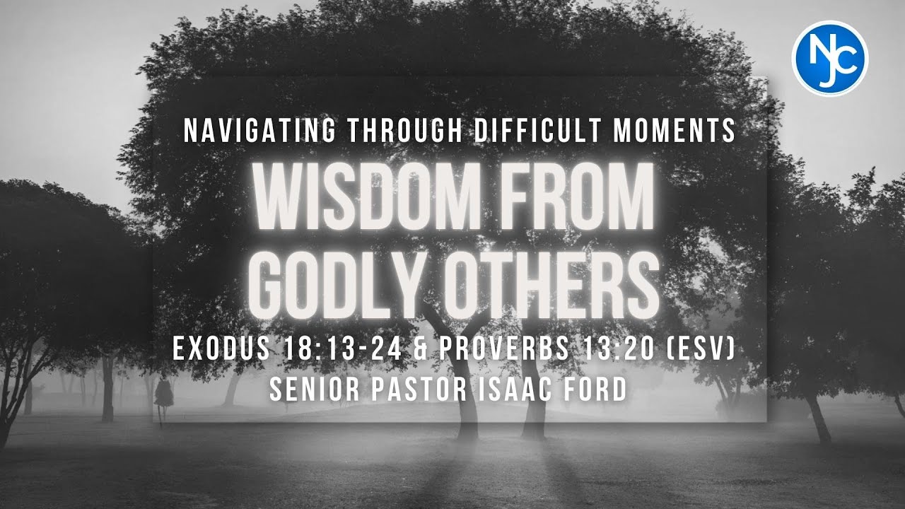 Navigating Through Difficult Moments Pt. 3: Wisdom from Godly Others ...