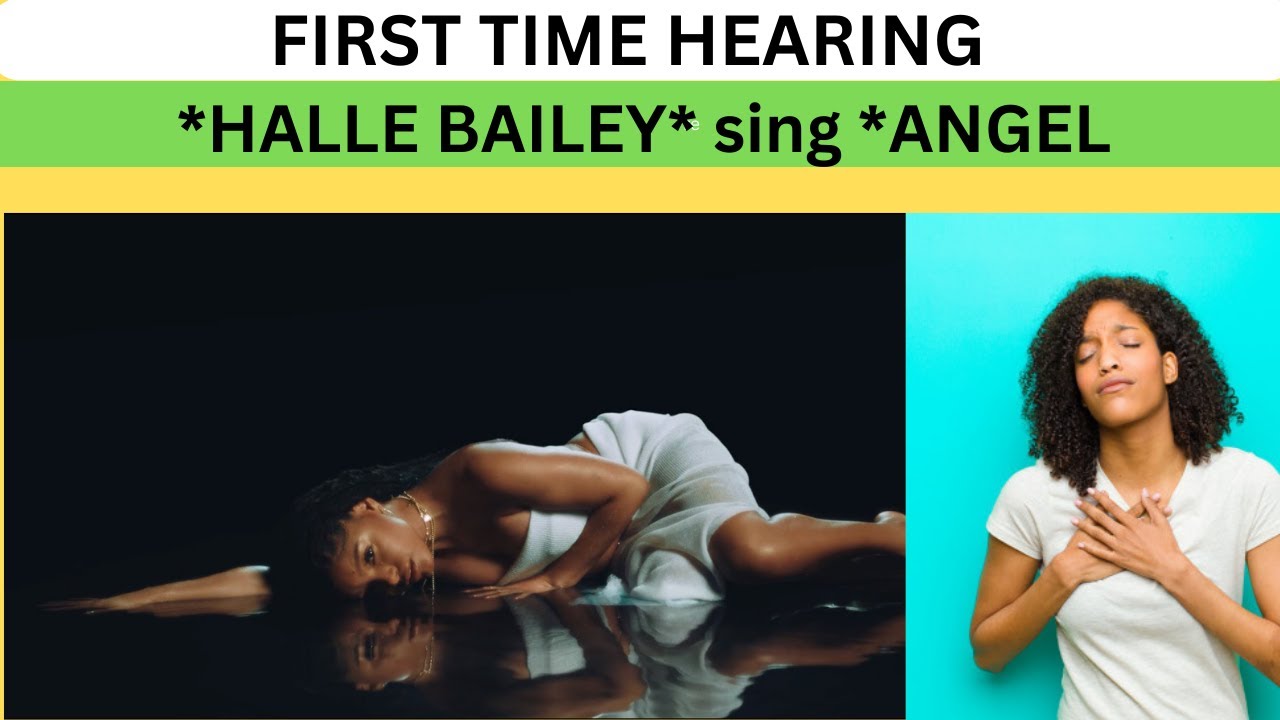 FIRST TIME HEARING *HALLE BAILEY* sing *ANGEL* - what a MULTI ...