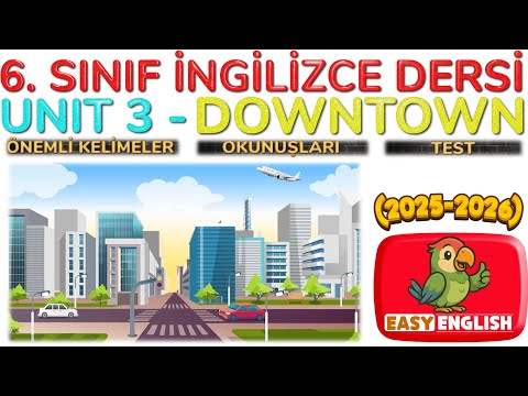 6. SINIF İNGİLİZCE DERSİ 3. ÜNİTE DOWNTOWN [ÖNEMLİ KELİMELER & ANLAMLARI] [OKUNUŞLARI]  [TEST]