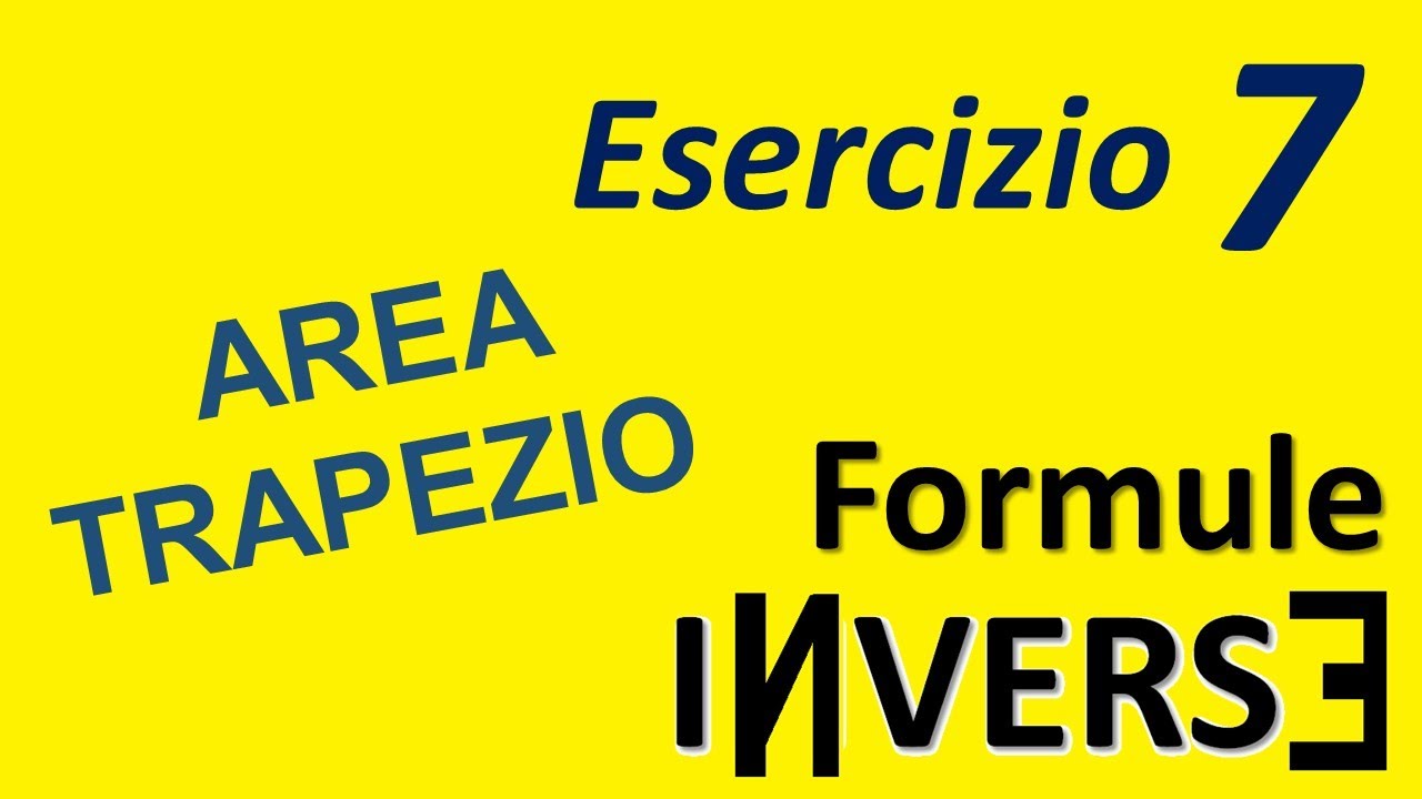 AREA TRAPEZIO troviamo LE FORMULE INVERSE - YouTube