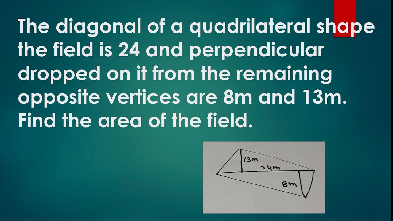 diagonal of quadrilateral shape field is 24m, length of perpendicular ...