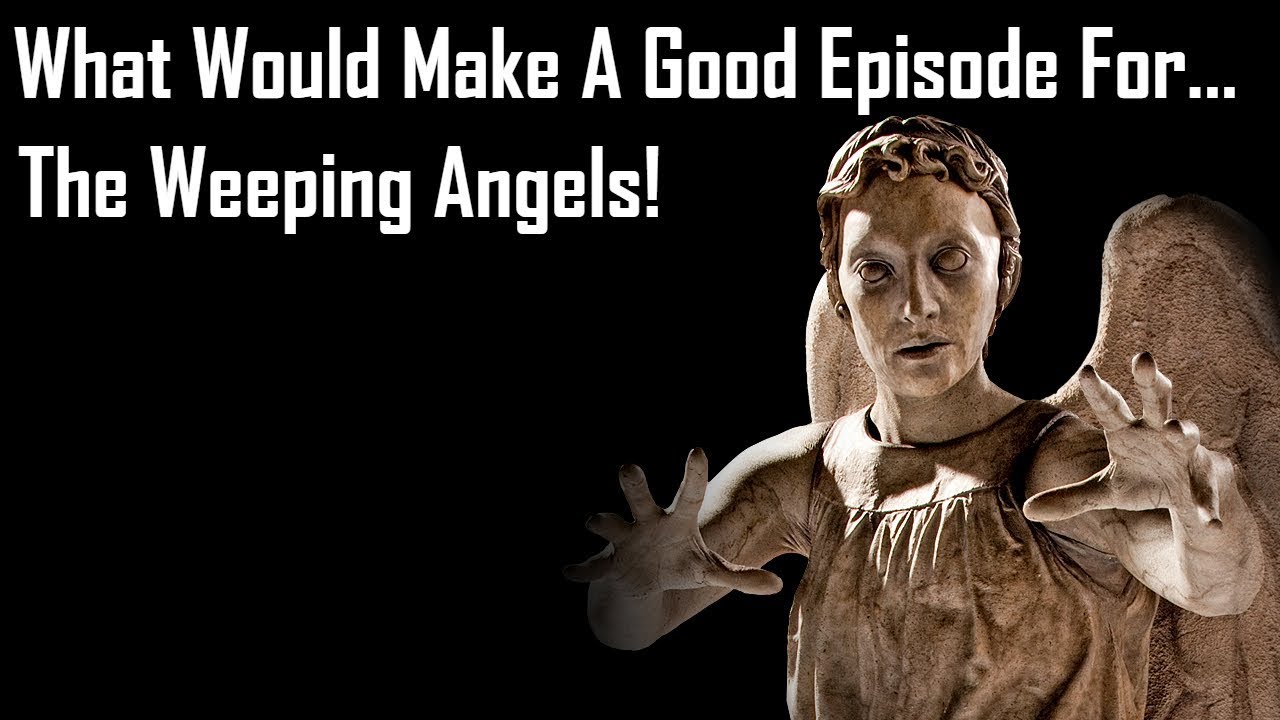 What Would Make A Good Weeping Angel Episode? - YouTube