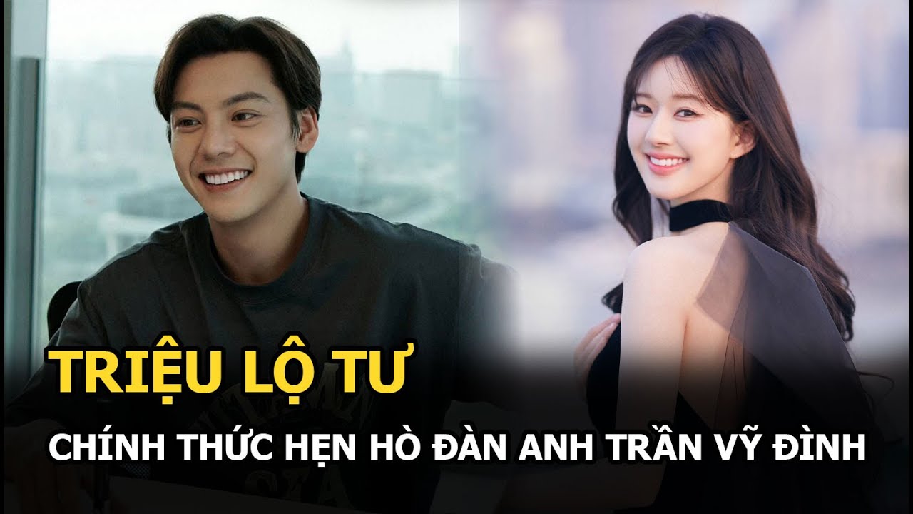 Triệu Lộ Tư Chính Thức Hẹn Hò đàn Anh Trần Vỹ Đình Youtube