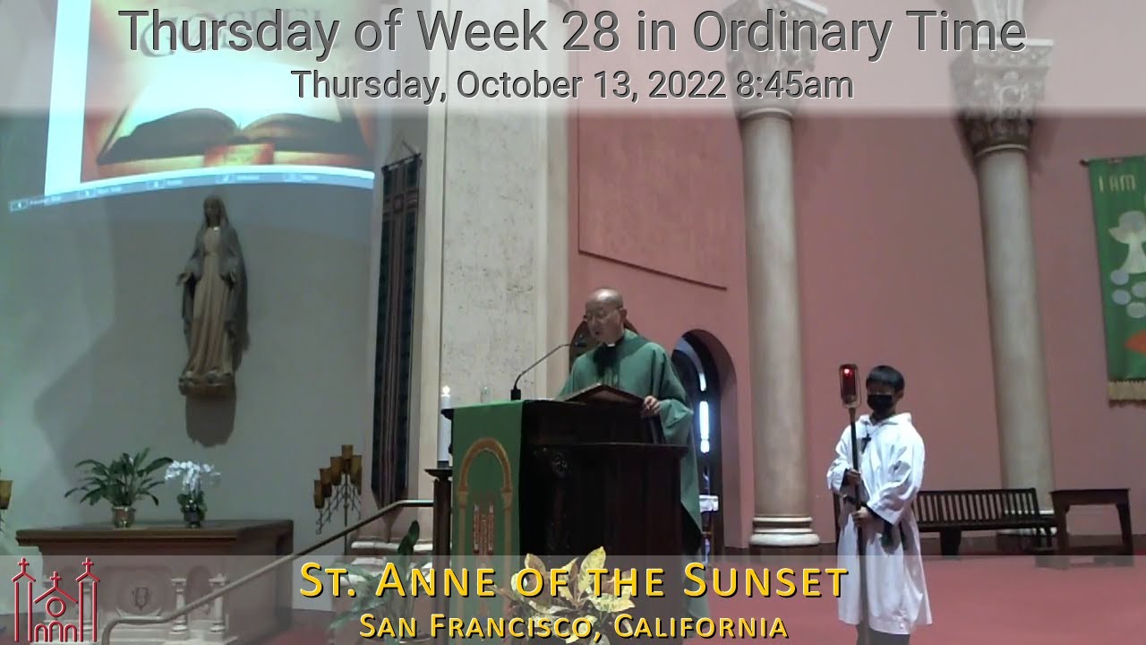 Thursday of Week 28 in Ordinary Time Thursday, October 13, 2022 8:45am ...