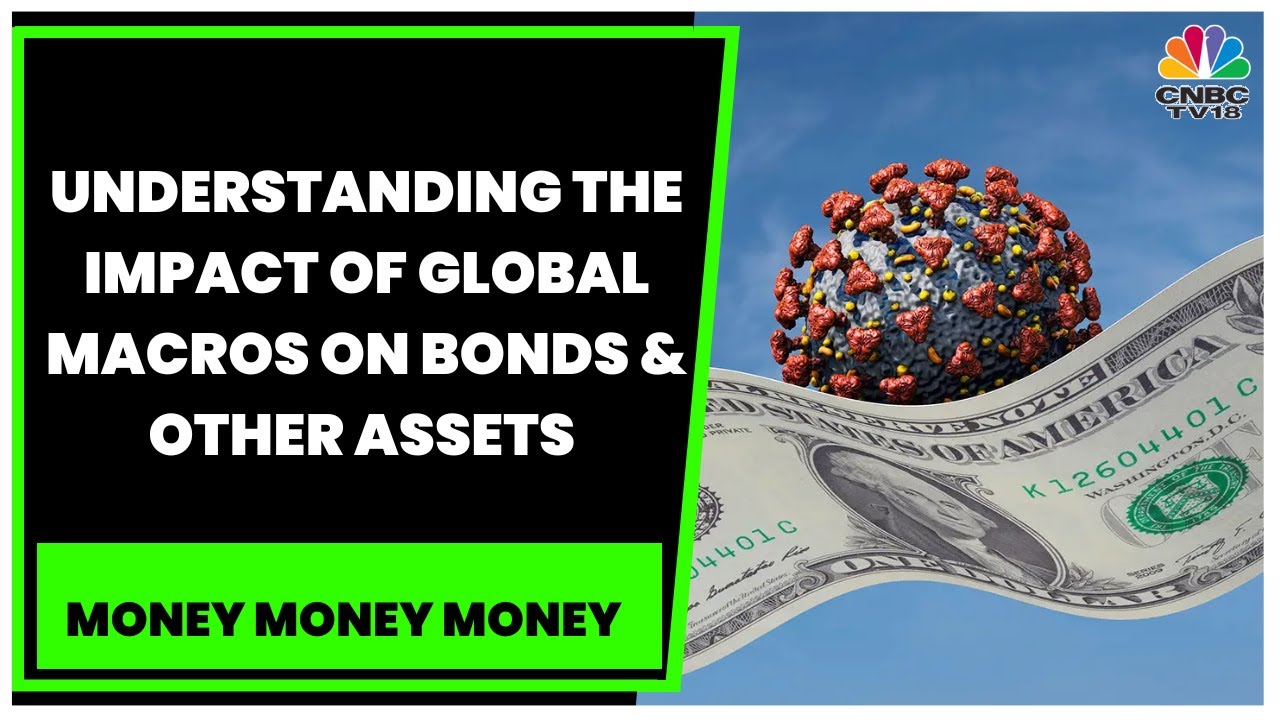 Understanding The Impact Of Global Macros On Bonds, Currencies & Gold With Kirtan Shah | CNBC ...