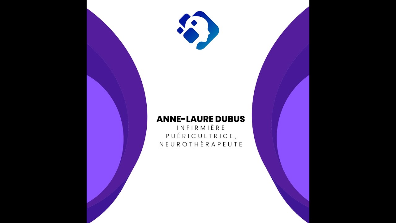 Anne Laure DUBUS, Infirmière Puéricultrice, Neurothérapeute - YouTube