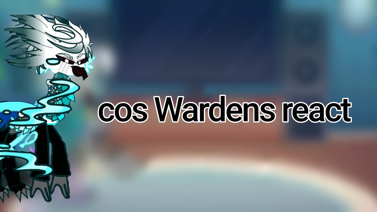 CoS Wardens react to ???•☆(Original part 1 of ???) - YouTube