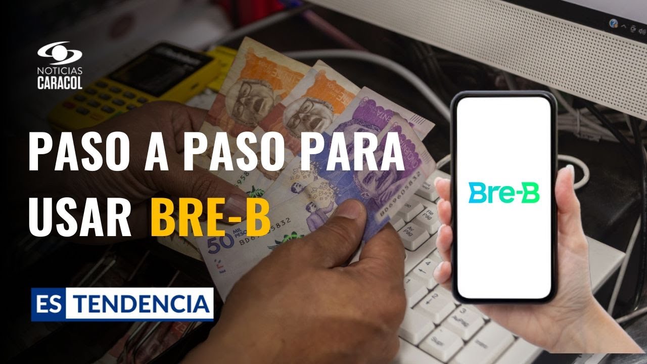 Bre-B: qué es, cómo funciona y paso a paso para registrar sus llaves en ...