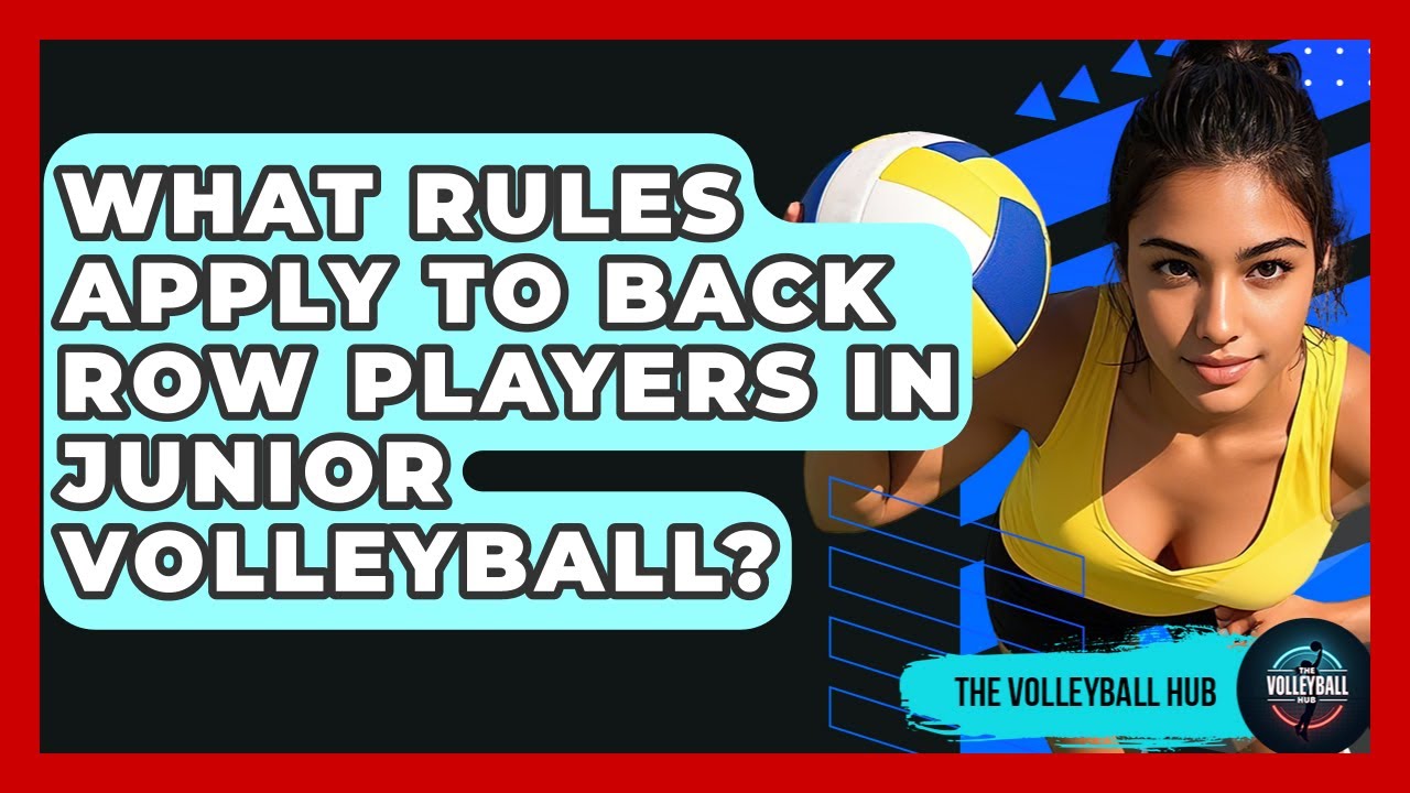 What Rules Apply To Back Row Players In Junior Volleyball? - The ...
