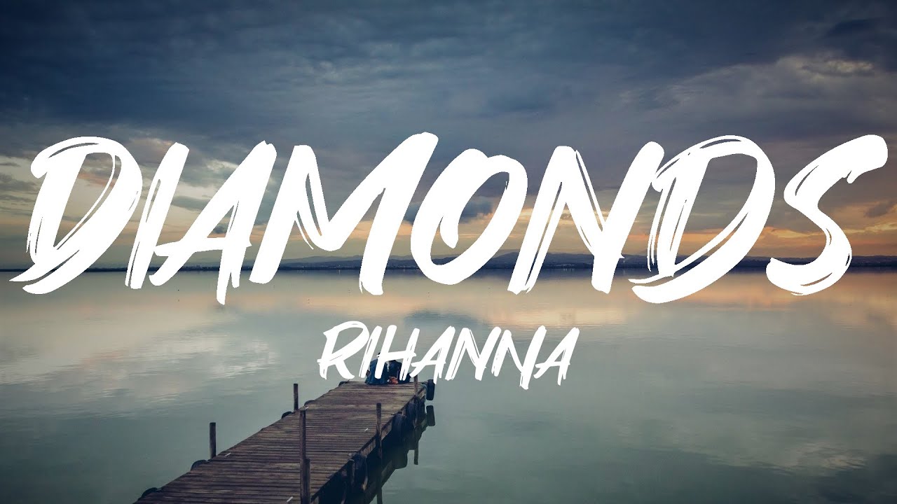 Rihanna - Diamonds (Lyrics) - YouTube