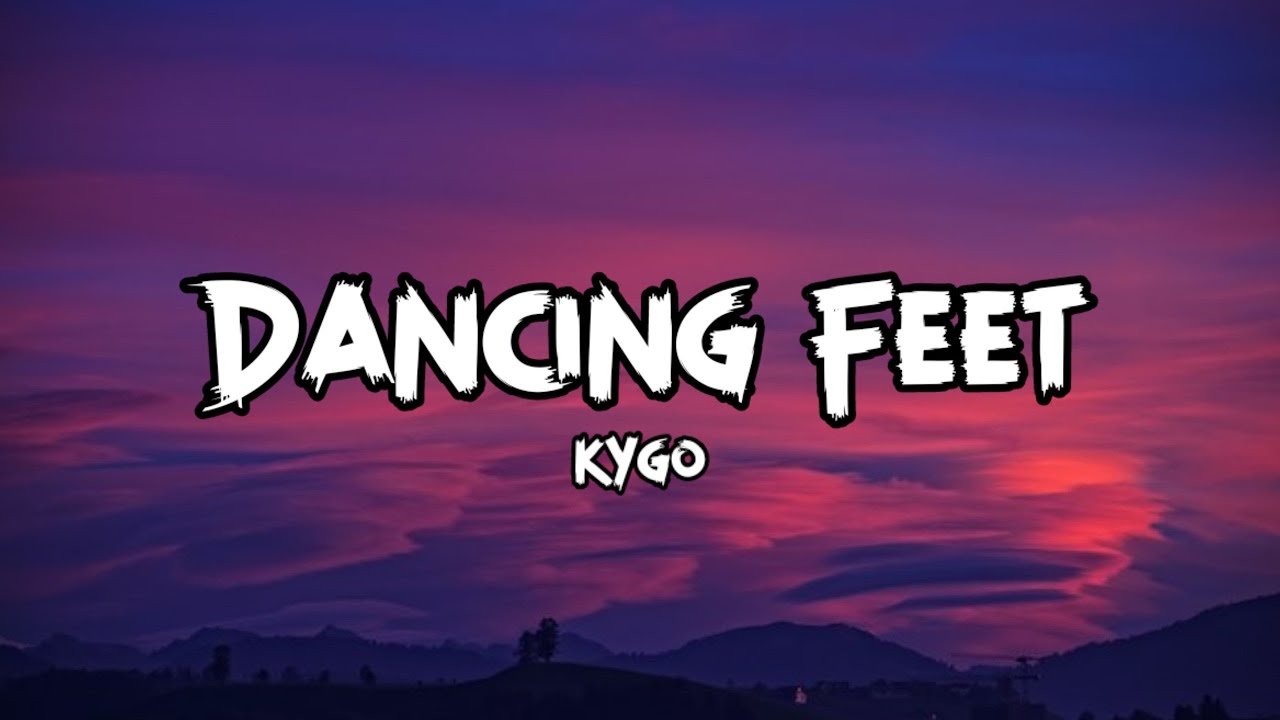 Kygo Dancing Feet Lyrics - YouTube