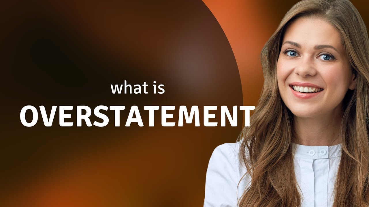 Overstatement | OVERSTATEMENT definition - YouTube