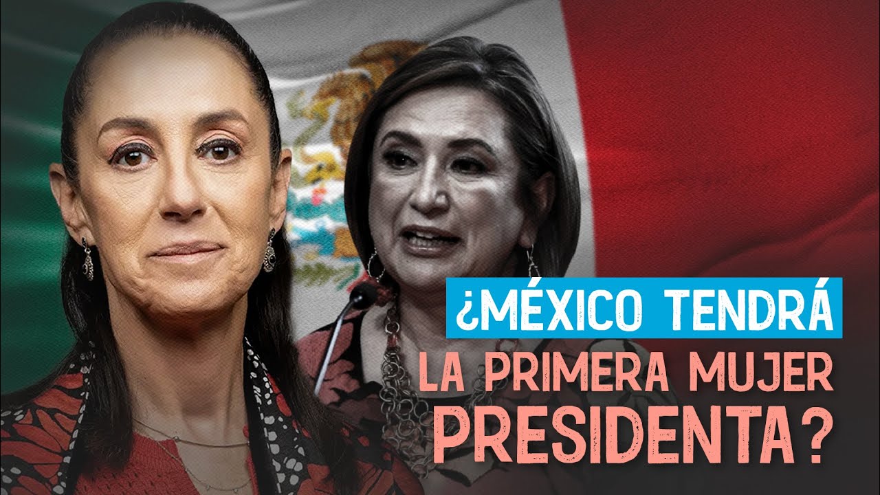 Elecciones 2024 | ¿México tendrá la primera mujer presidenta? - YouTube