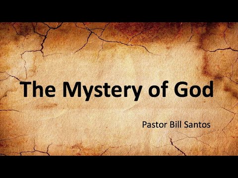 The Mystery of God -Pastor Bill Santos - YouTube