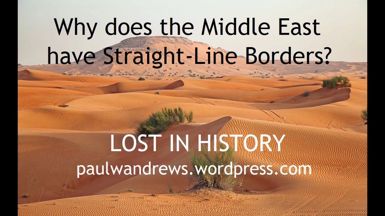 Why does the Middle East have Straight Line Borders? - YouTube