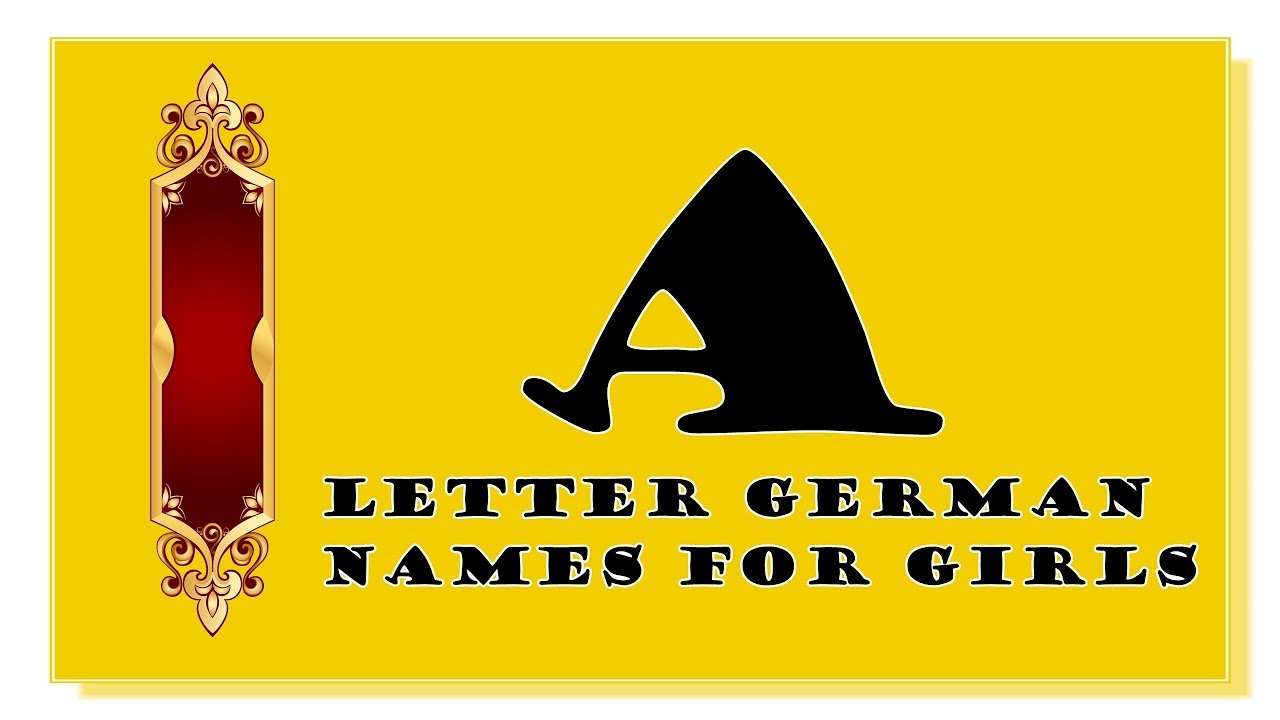 MODERN AND TRADITIONAL GERMAN NAMES FOR BABY GIRLS BEGINNING WITH A ...