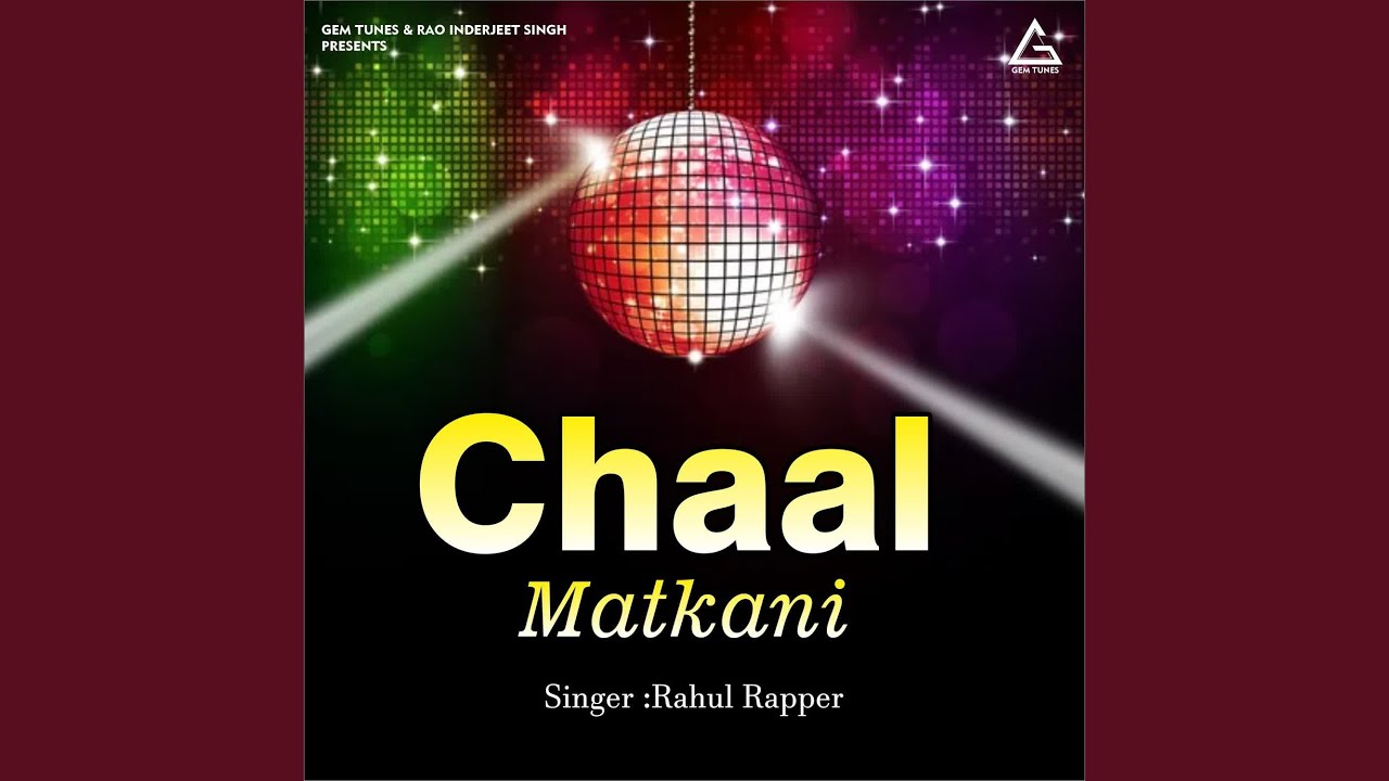 Chaal Matkani - YouTube