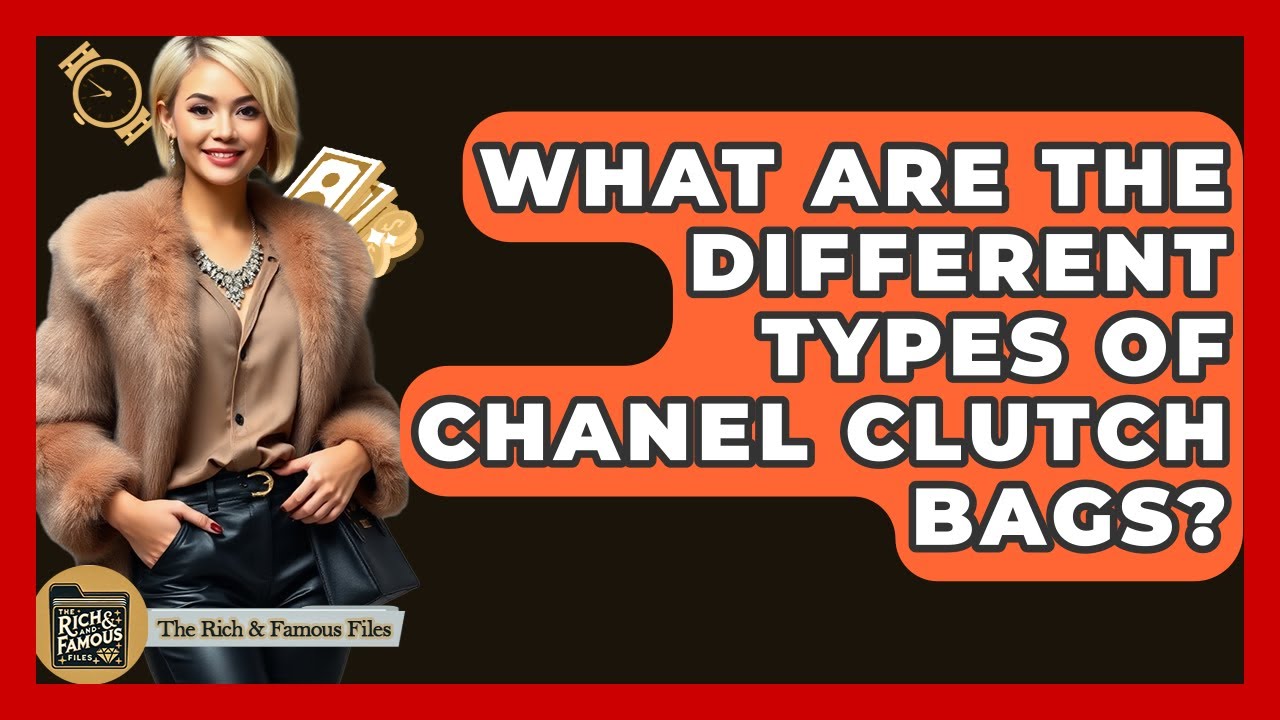 What Are The Different Types Of Chanel Clutch Bags? - The Rich And ...