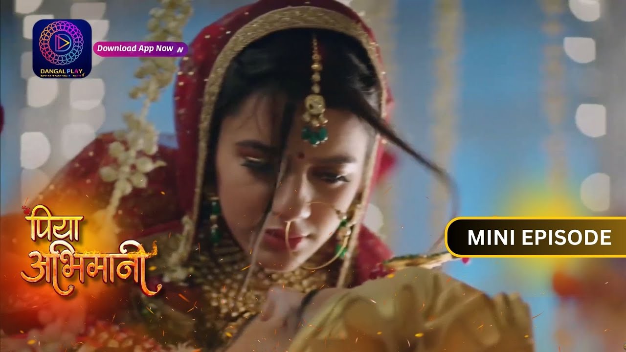 Piya Abhimani | Mini Episode 34 | पिया अभिमानी | Dangal 2 - YouTube