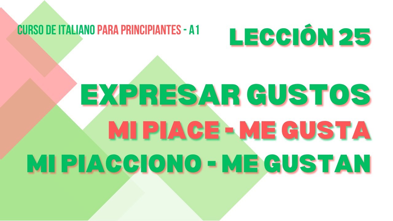 Expresar gustos y preferencias - Mi piace/mi piacciono - Lección 25 ...