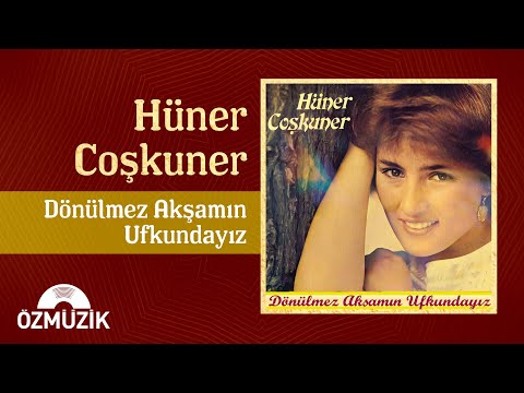 Hüner Coşkuner - Dönülmez Akşamın Ufkundayız (Full Album)