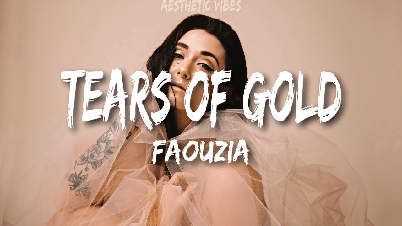 Faouzia - Tears of Gold (Lyrics) - YouTube