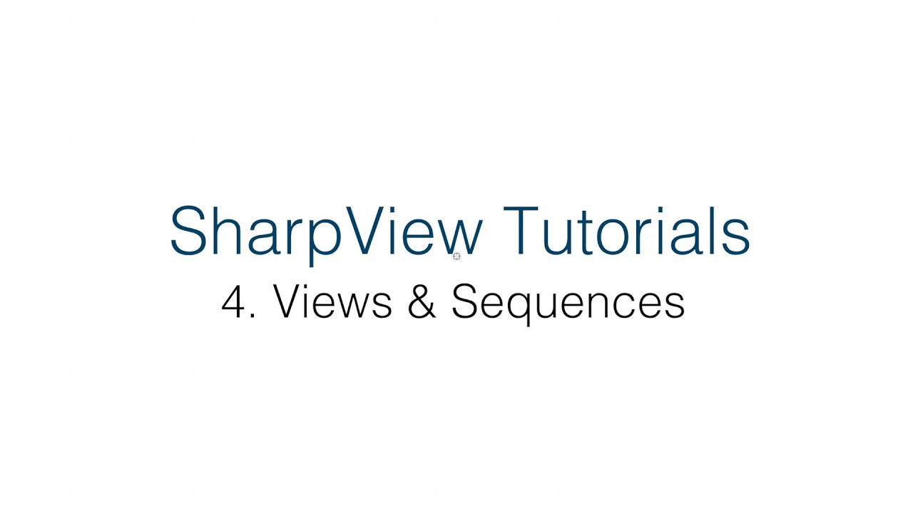SharpView Tutorials: 4. Views & Sequences - YouTube