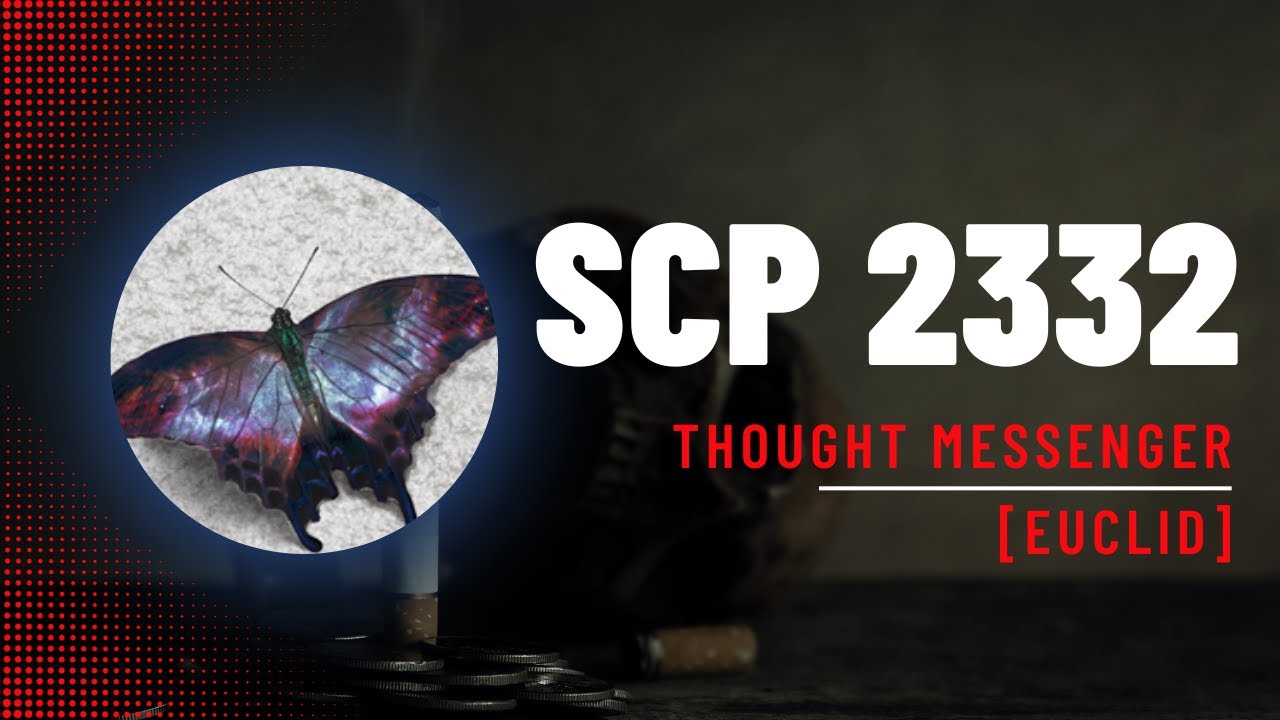 SCP 2332 - Thought Messenger - EUCLID - YouTube