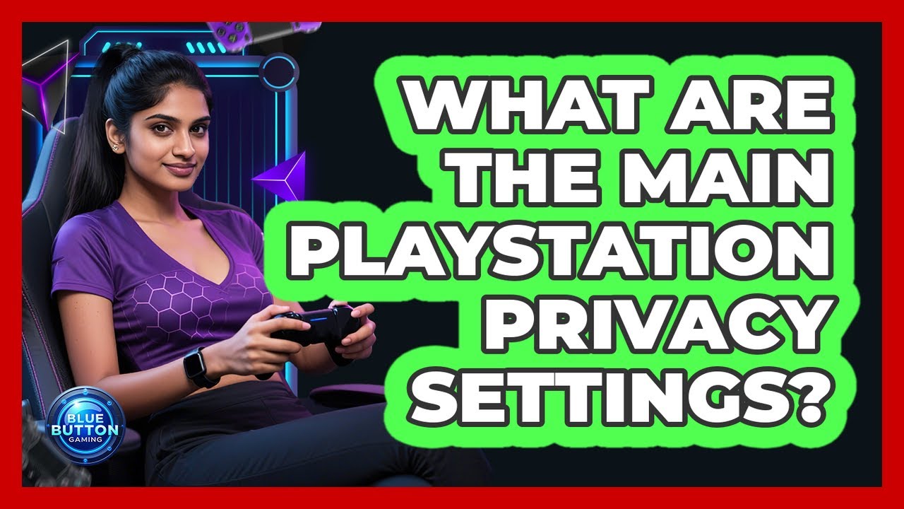What Are The Main PlayStation Privacy Settings? - YouTube