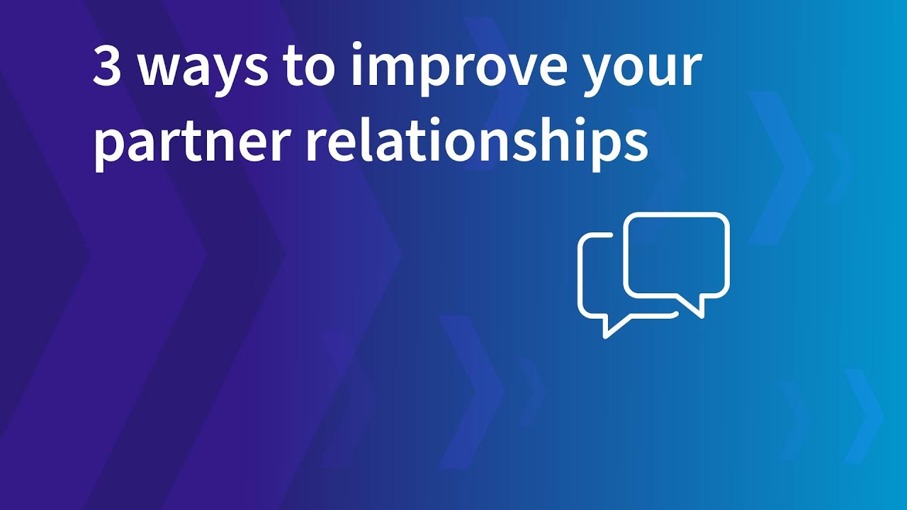 3 ways to improve your partner relationships - YouTube