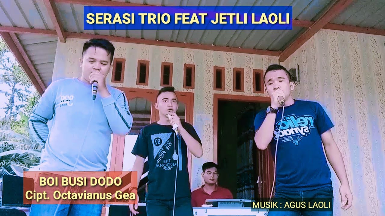 LAGU NIAS - BOI BUSI DODO Cipt. Octavianus Gea - SERASI TRIO FEAT JETLI LAOLI - LIVE TERBARU ...