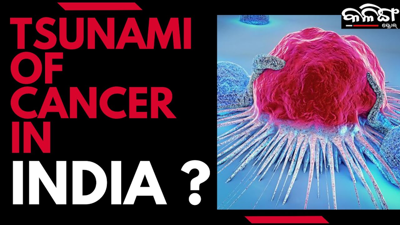 Tsunami Of Cancer In India ? Kalinga Scroll - YouTube